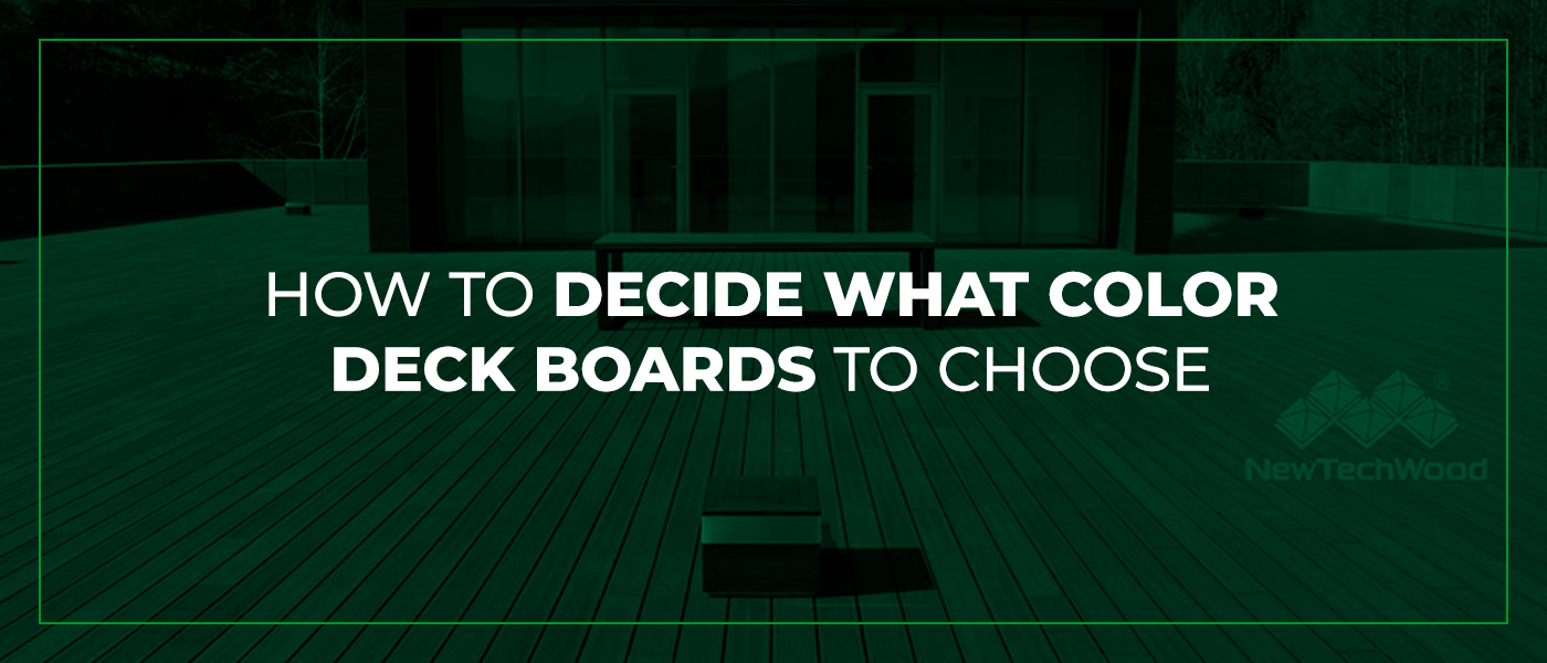 How to Decide What Color Deck Boards to Choose - Newtechwood